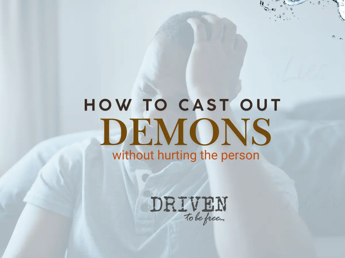 How To Cast Out Demons without Hurting the Person